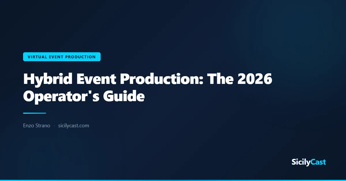 Hybrid Event Production: The 2026 Operator's Guide | SicilyCast